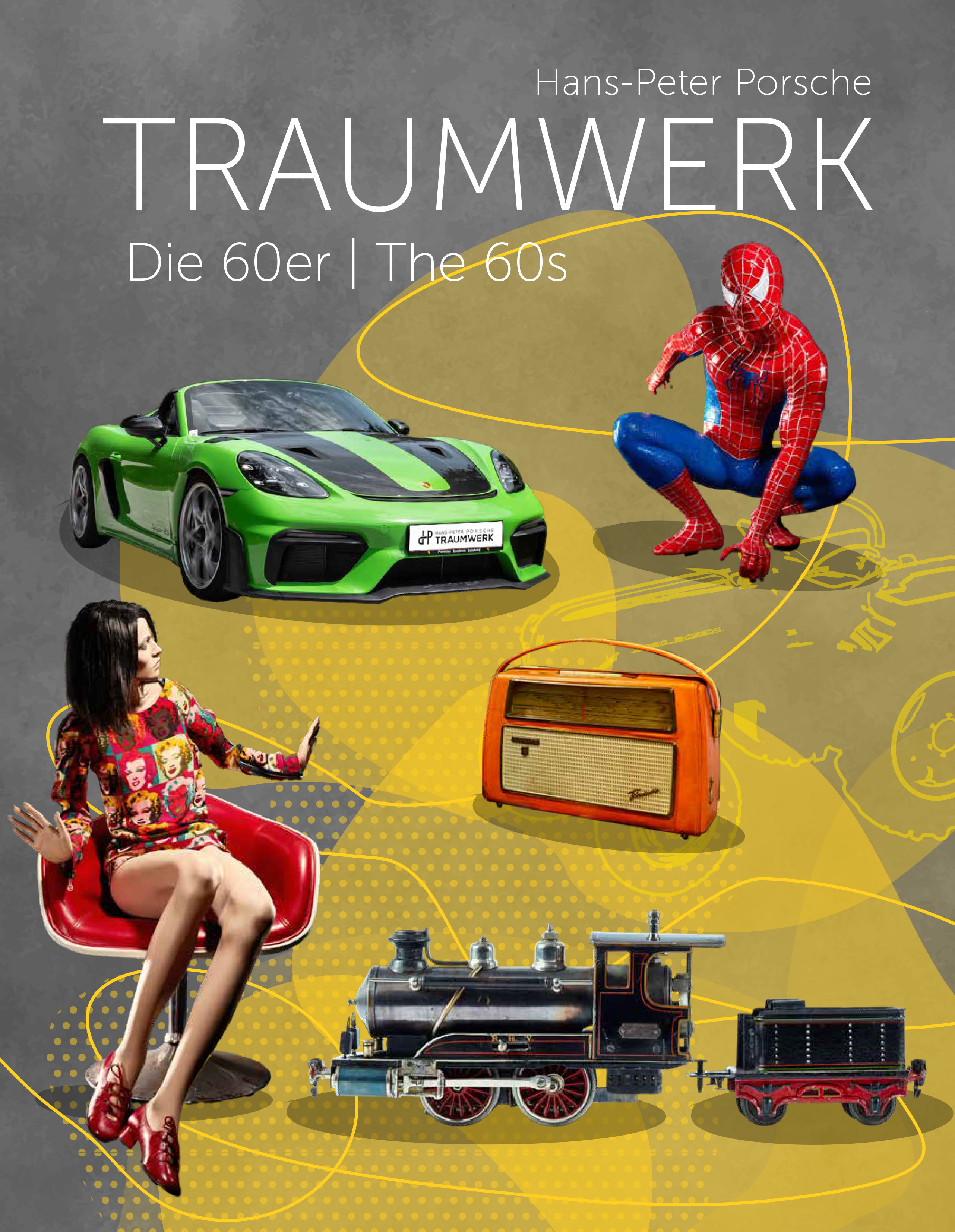 Die 60er - Design und Idole, Hans-Peter Porsche Traumwerk, Hans-Peter ...